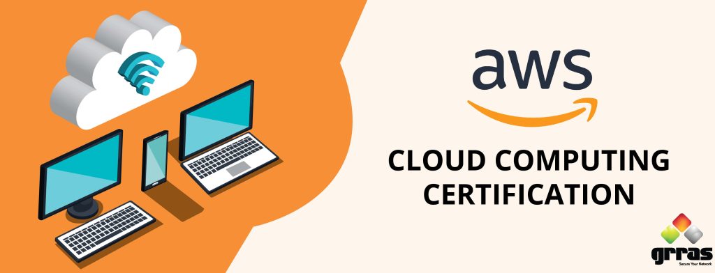 Everything You Need To Know About AWS Cloud Computing Certification | Grras Solutions