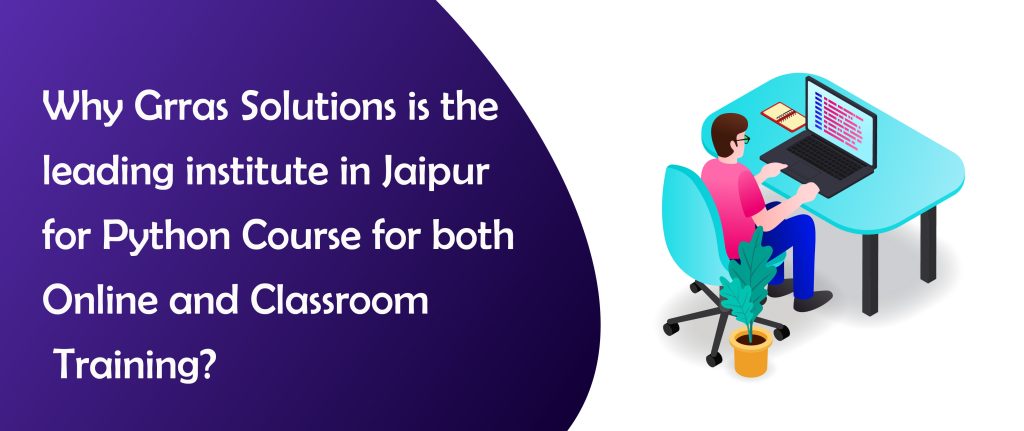 Why Grras Solutions is the Leading Institute in Jaipur for Python Course? | Grras Solutions