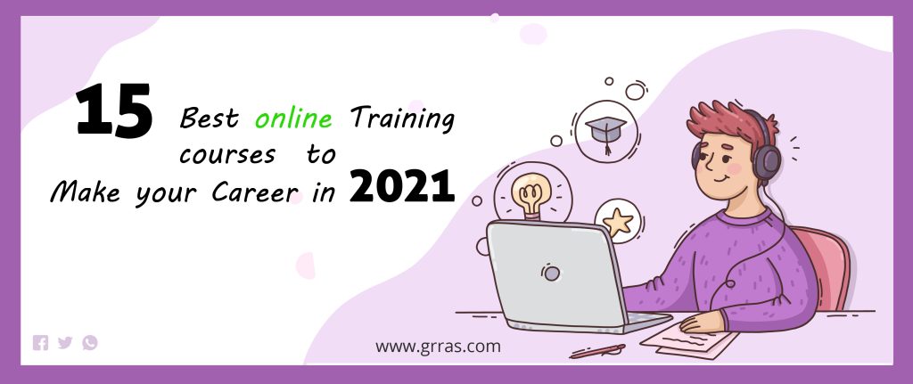15 Best Online Training Courses to Make Your Career in 2021 | Grras ...